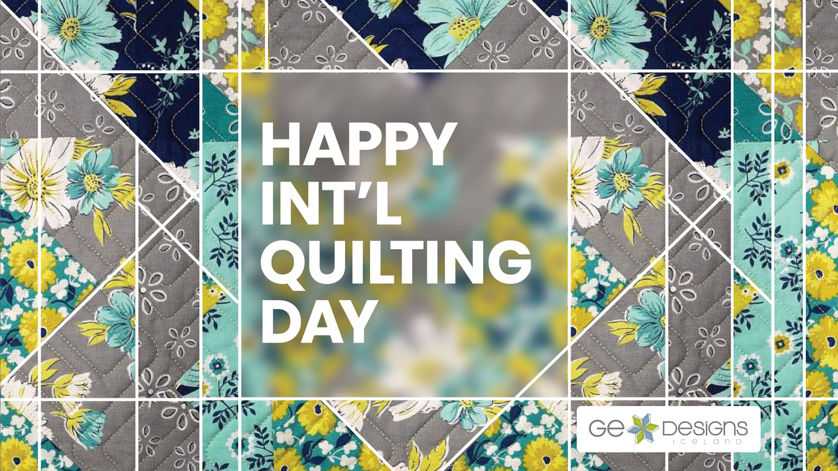 Celebrating National Quilting Day: Quilting is for Everyone! – GE Designs